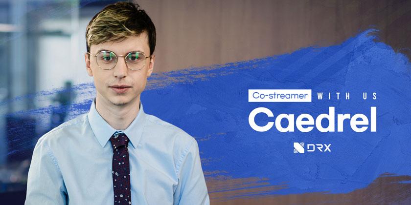 Mercato LoL : Caedrel rejoint DRX comme streamer