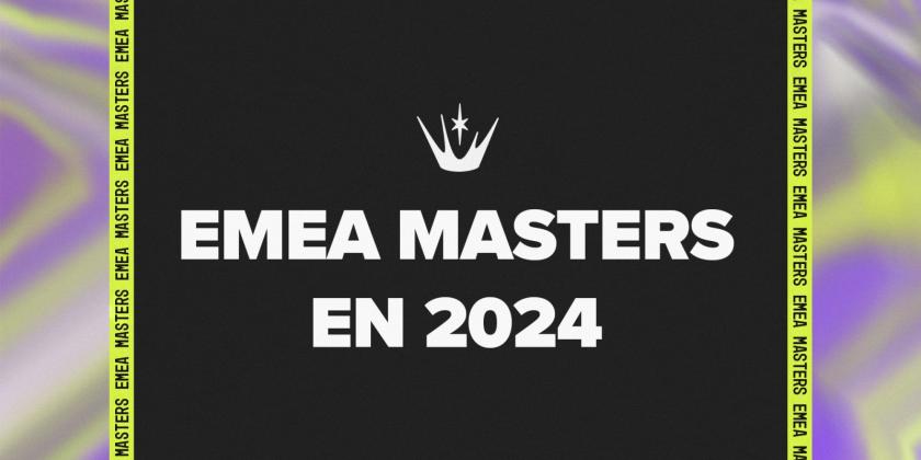 Les EMEA Masters Summer 2024 changent de format
