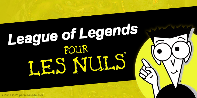 LoL pour les nuls : le guide 2025 pour bien débuter et tout comprendre